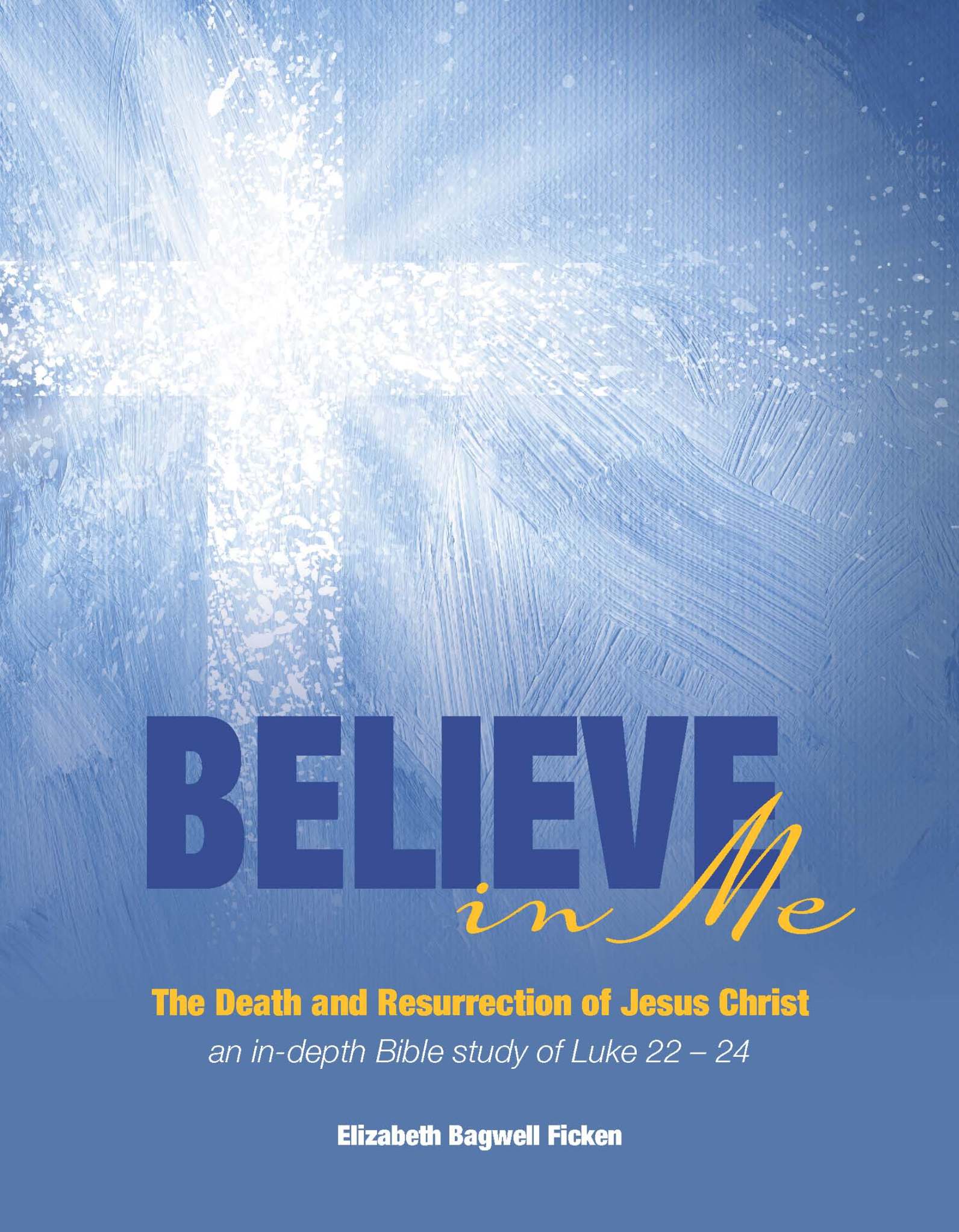 LUKE 22-24: Believe in Me | Study the Bible with me!